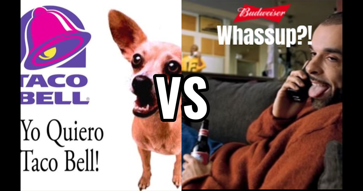 Taco Bell Chihuahua (Taco Bell) vs “Whassup?!” (Budweiser): Fans Are Split