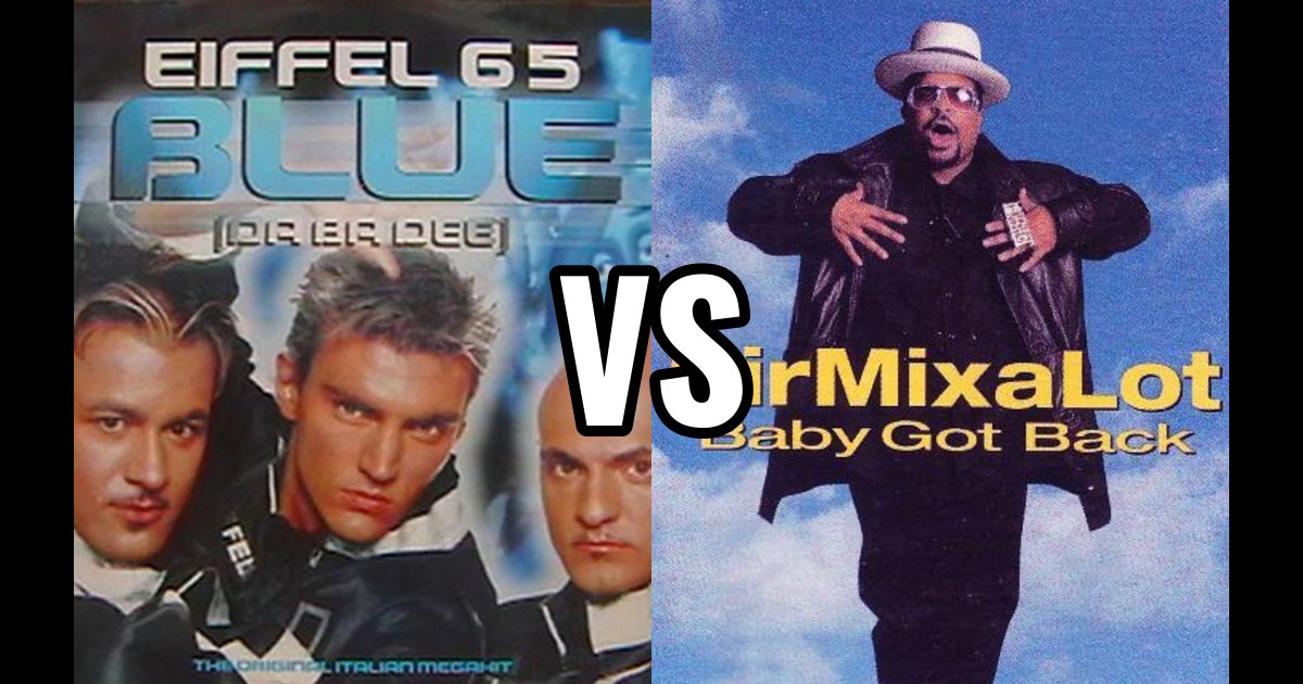 Eiffel 65 – Blue (Da Ba Dee) vs Sir Mix-A-Lot – Baby Got Back: Sir Mix ...