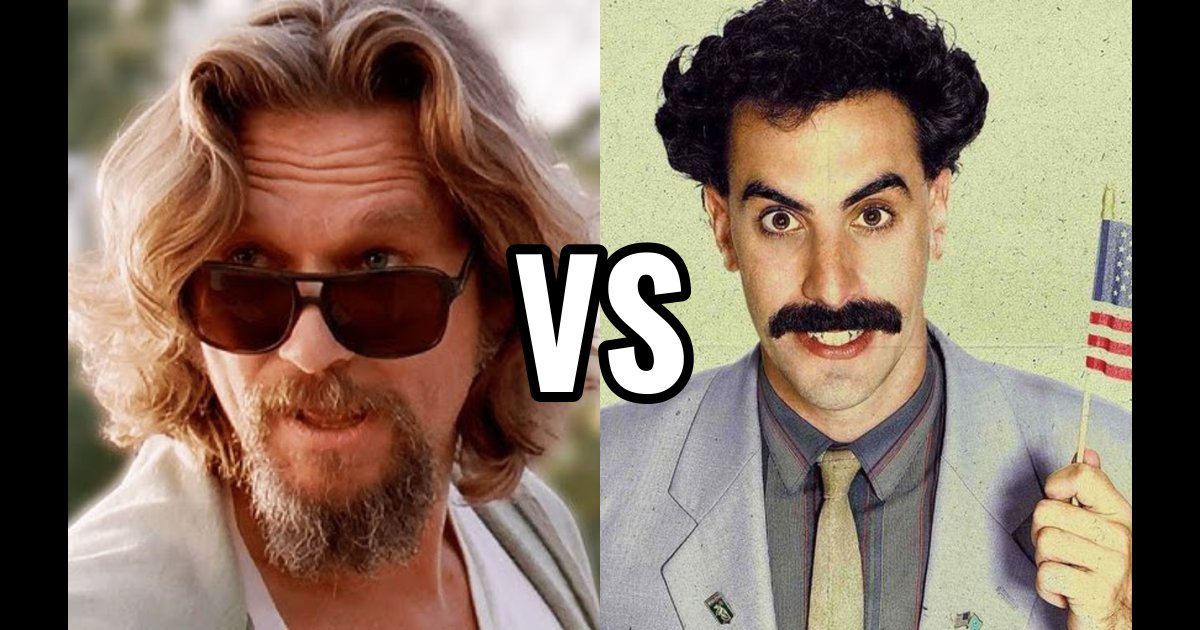Borat Sagdiyev (Borat) vs The Dude (The Big Lebowski): The Dude (The ...