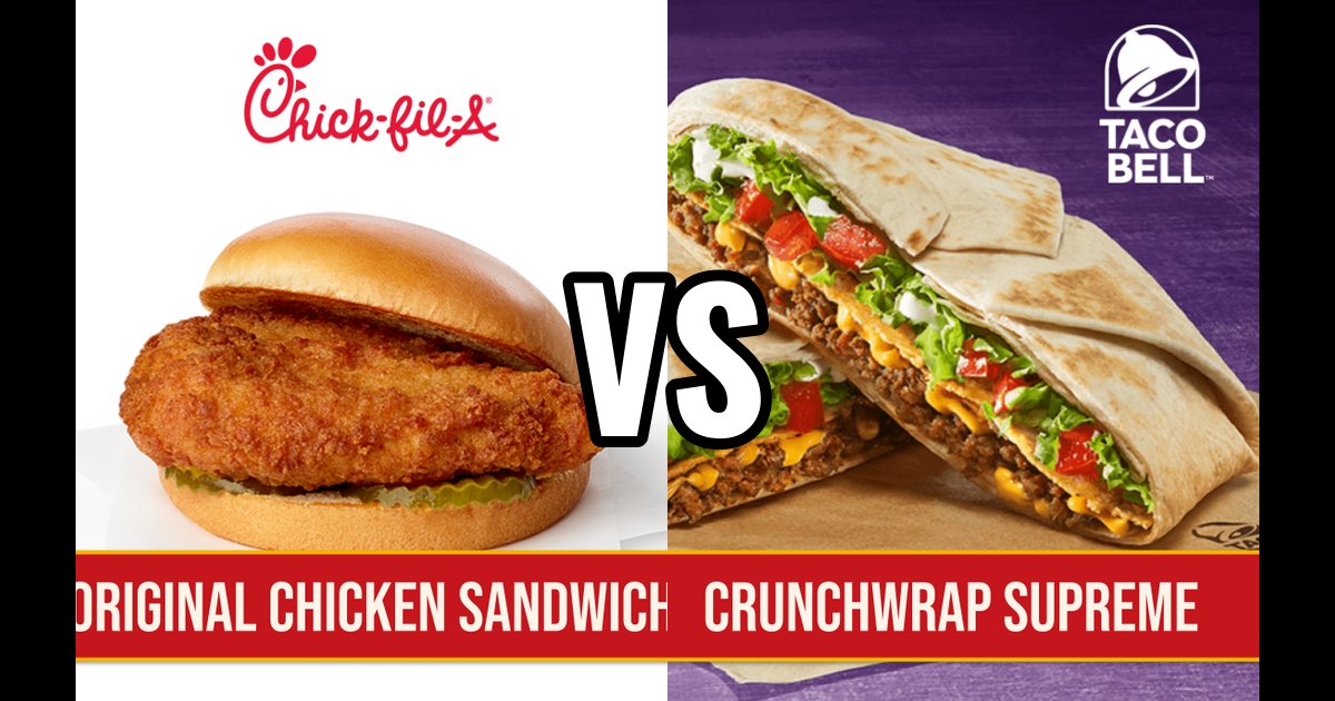 Chick-fil-A Original Chicken Sandwich vs Taco Bell Crunchwrap Supreme ...