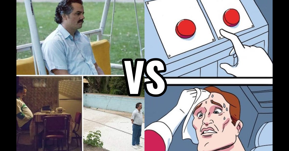 Sad Pablo Escobar vs Two Buttons: Two Buttons Leads