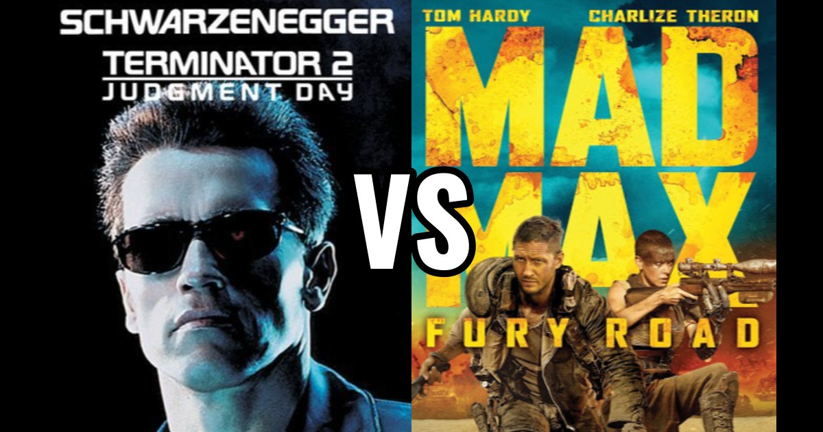 Mad Max: Fury Road (2015) vs Terminator 2: Judgment Day (1991 ...