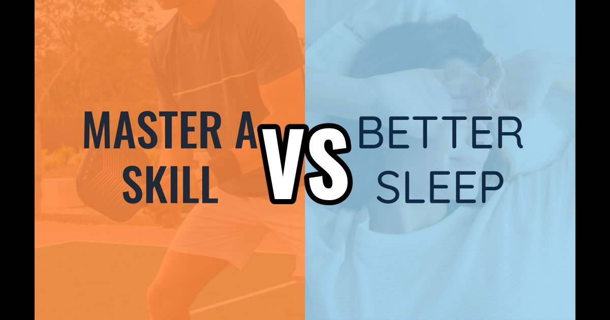 Better Sleep vs Master a Skill: Better Sleep Leads