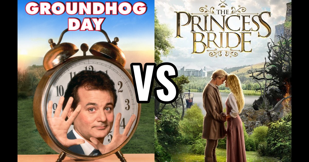 Groundhog Day vs The Princess Bride: The Princess Bride Leads