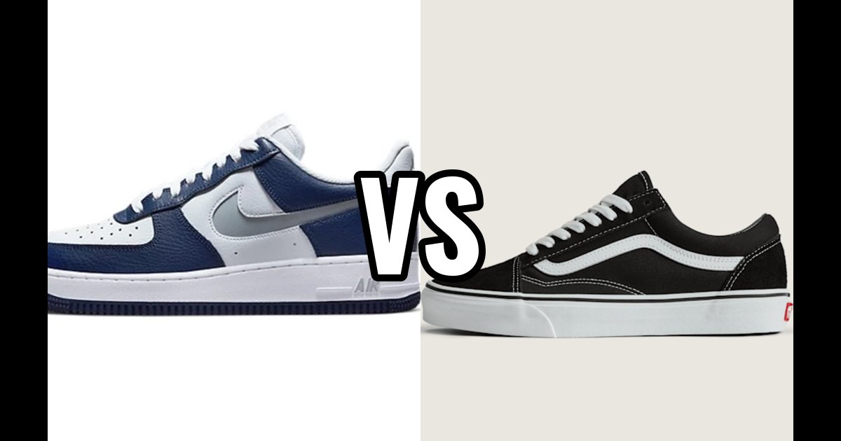 Nike Air Force 1 vs Vans Old Skool - Which Sneaker Silhouette is Better?