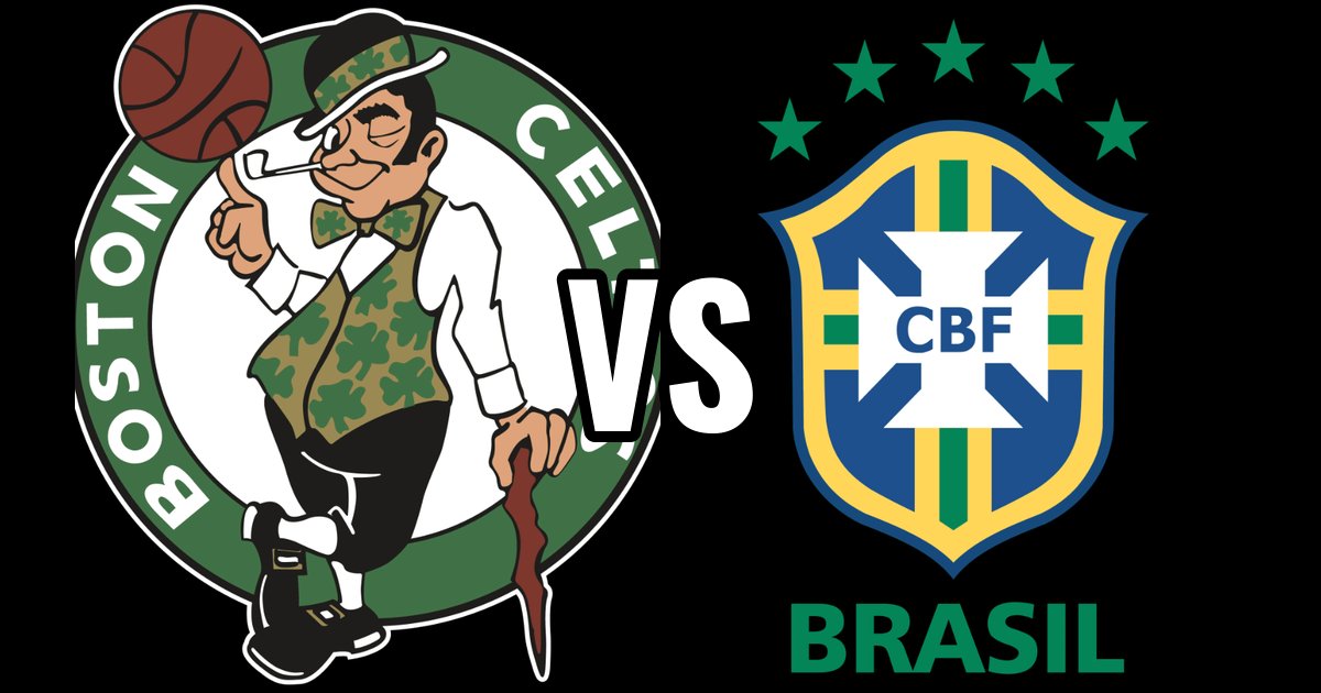 Boston Celtics (NBA) vs Brazil National Football Team (Soccer): Boston ...