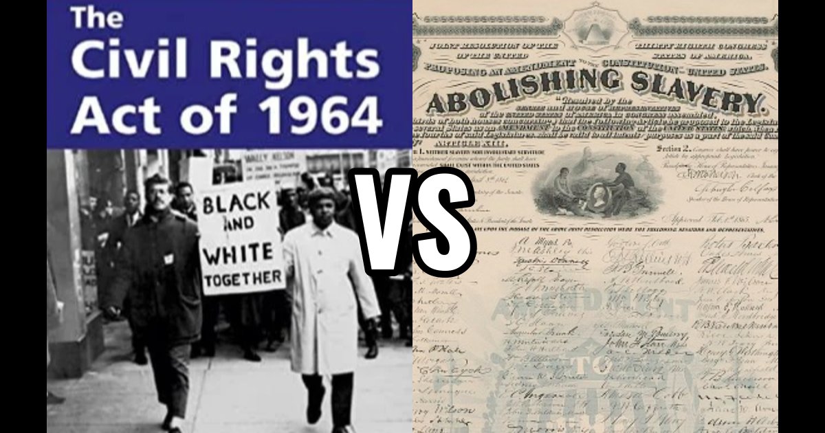 Civil Rights Act (1964) vs Thirteenth Amendment (1865): Thirteenth ...